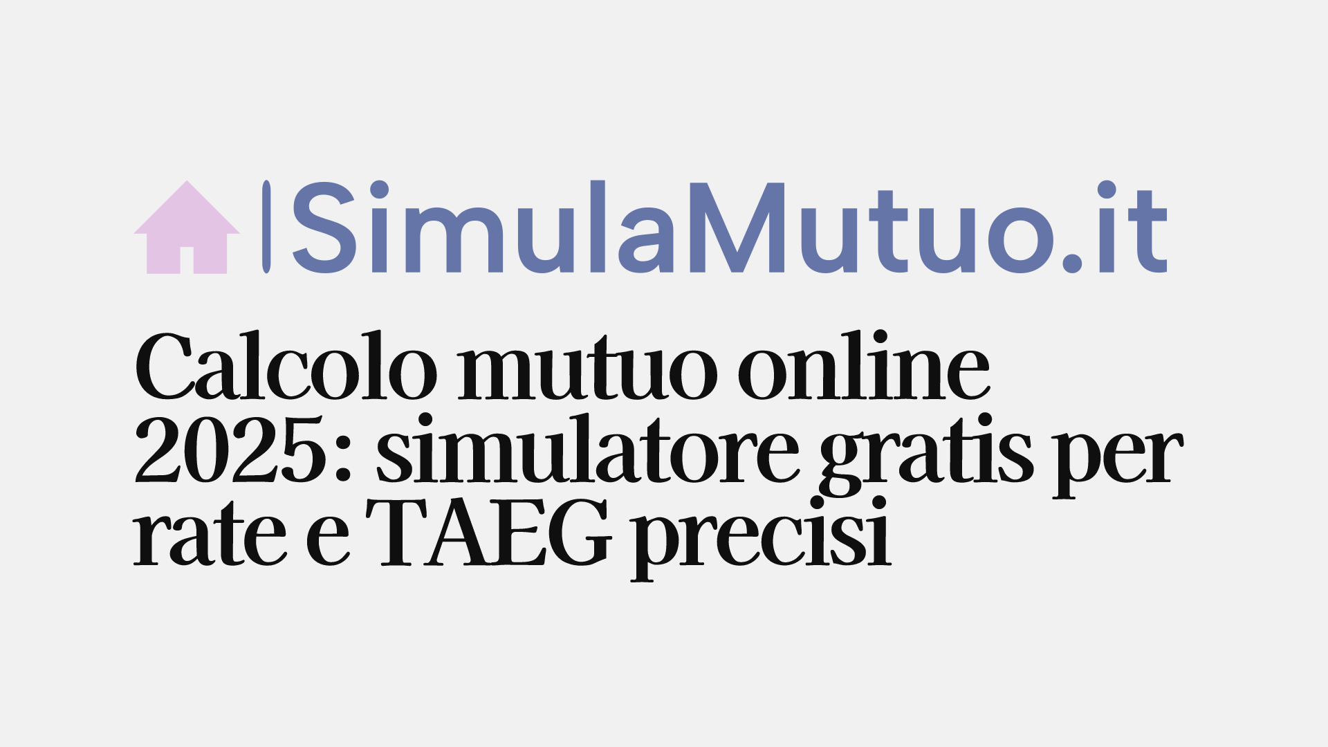 Calcolo mutuo online 2025: simulatore gratis per rate e TAEG precisi
