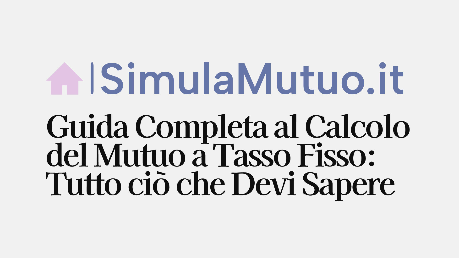 Guida Completa al Calcolo del Mutuo a Tasso Fisso: Tutto ciò che Devi ...